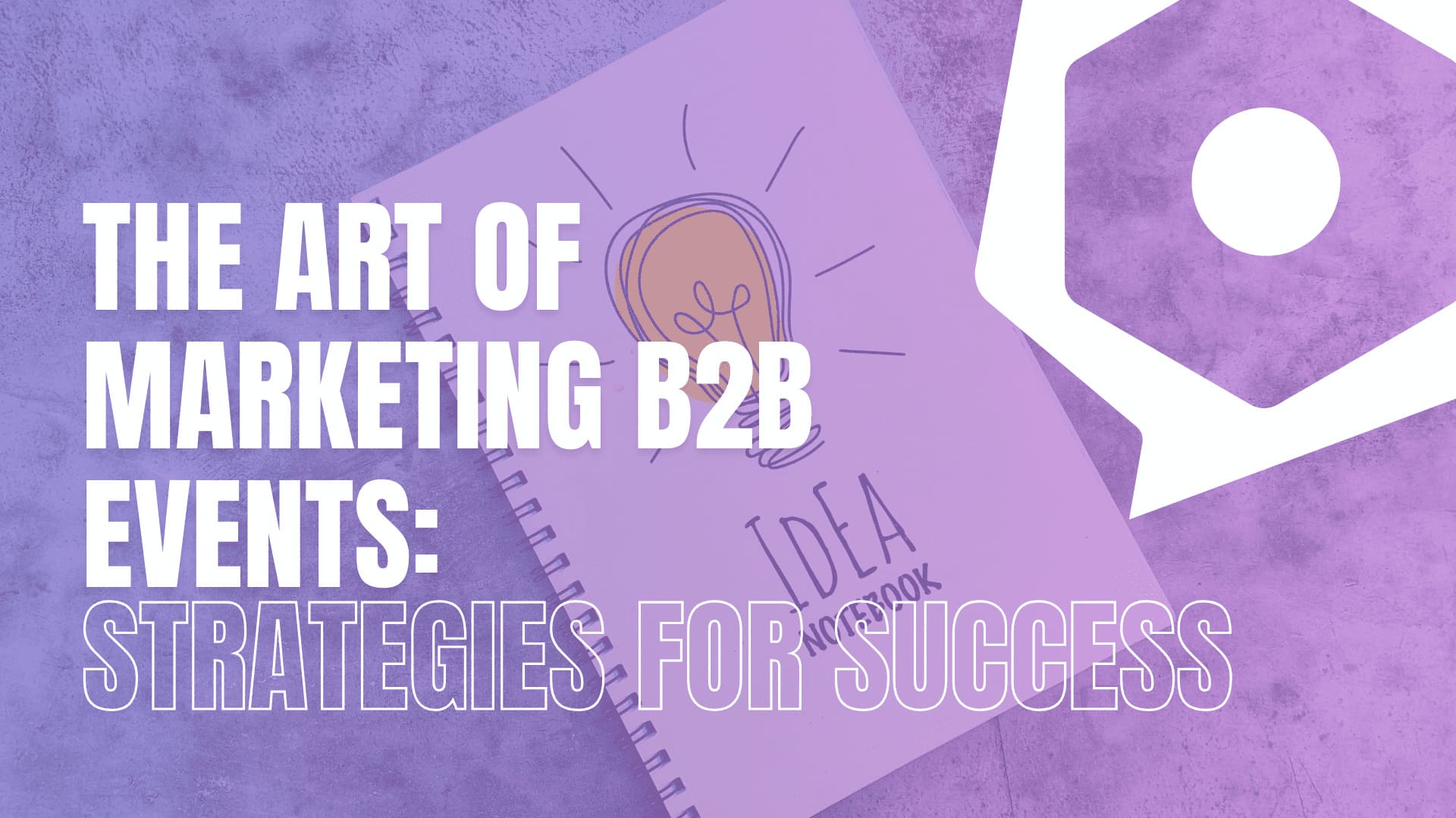 Successful B2B event marketing: choosing the right strategies